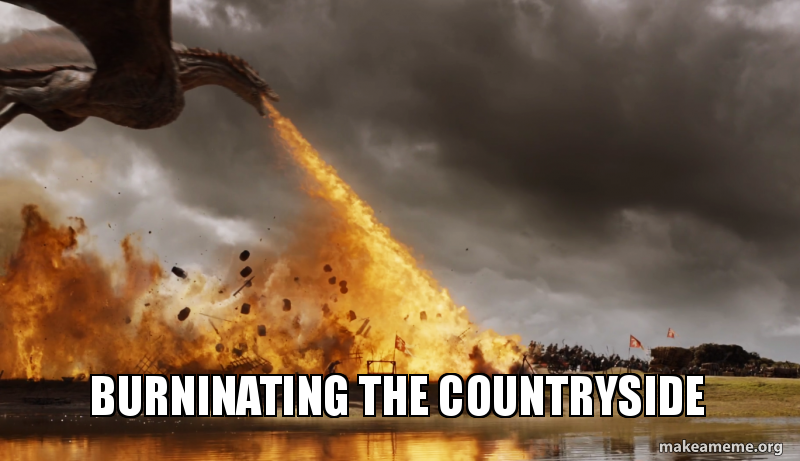 BURNINATING THE COUNTRYSIDE - Episode 4 got me like... Meme Generator
