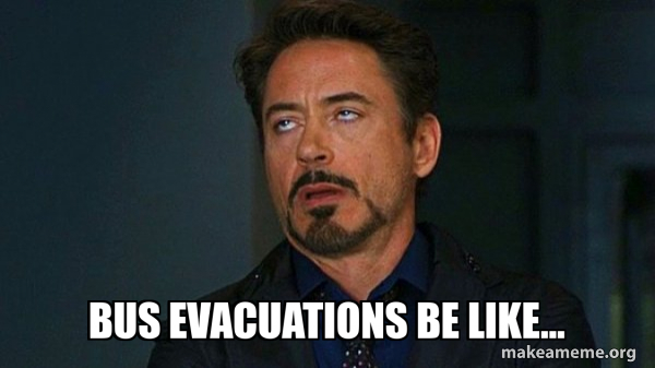 Bus Evacuations be like... - Tony Stark Eye Roll Meme Generator