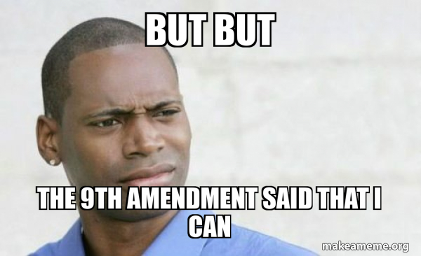 but but the 9th amendment said that i can - Confused Black Man Meme ...