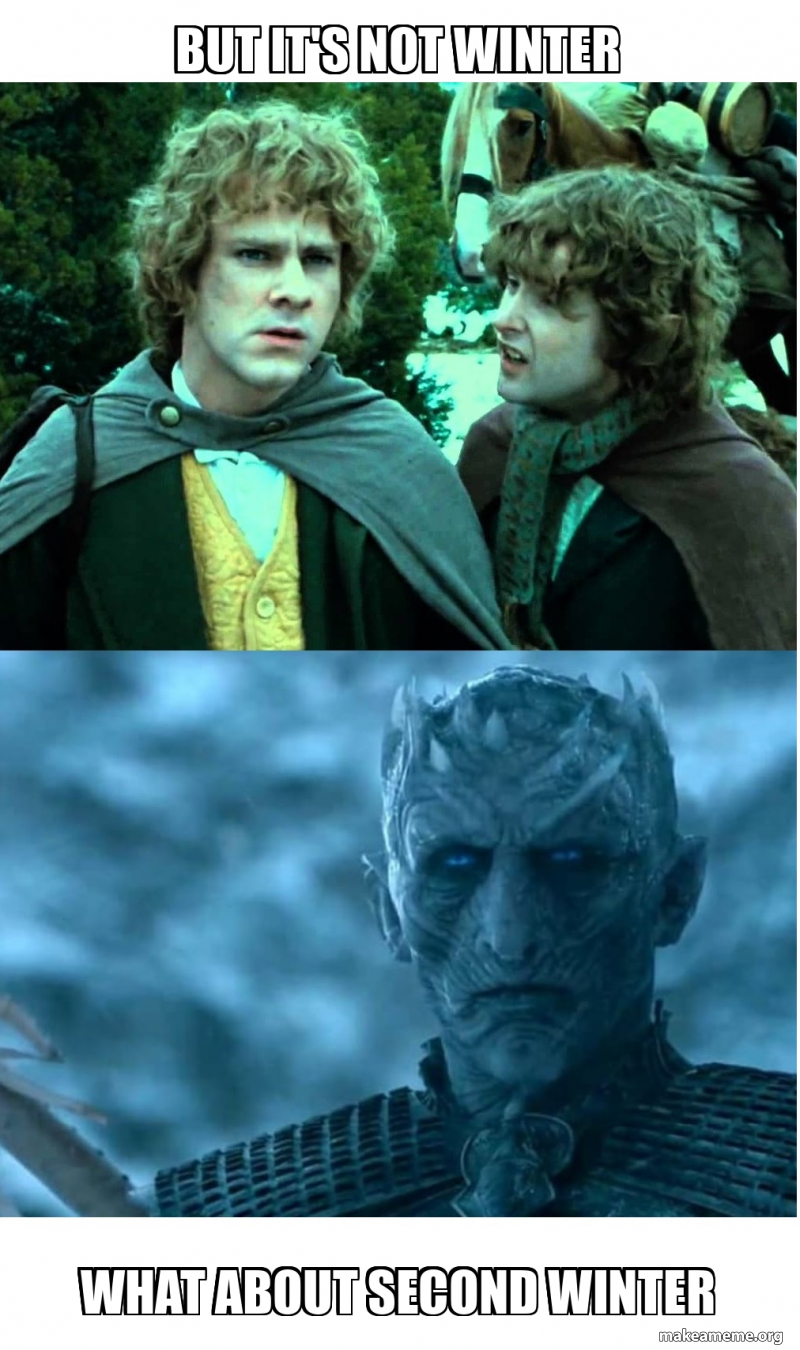 but it's not winter what about second winter Meme Generator