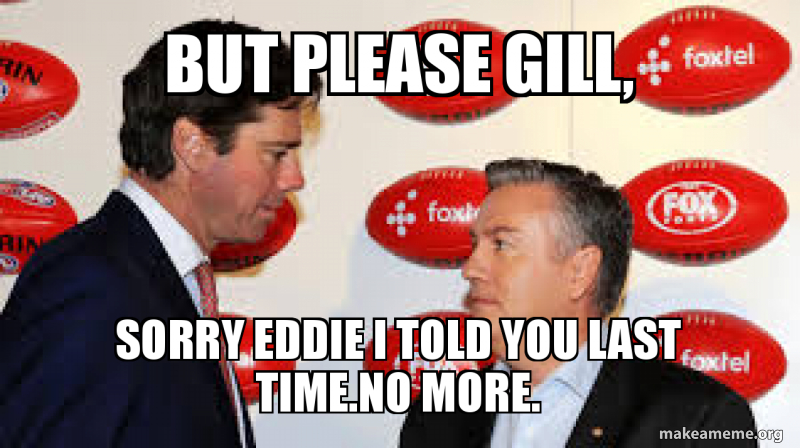 but please Gill, sorry eddie i told you last time.no more. Meme Generator