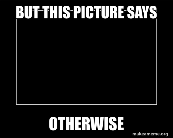 but this picture says OTHERWISE - Motivational Meme Meme Generator