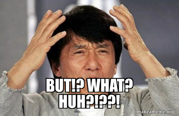 BUT!? WHAT? HUH?!??! - Jackie Chan Why? Meme Generator