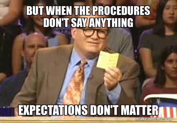 but when the procedures don't say anything expectations don't matter ...