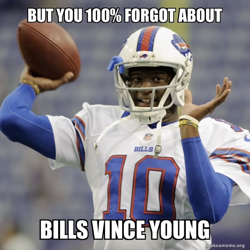 but you 100% forgot about bills vince young Meme Generator