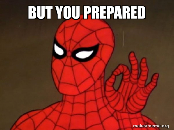 But you prepared - Spiderman - Care factor Zero Meme Generator
