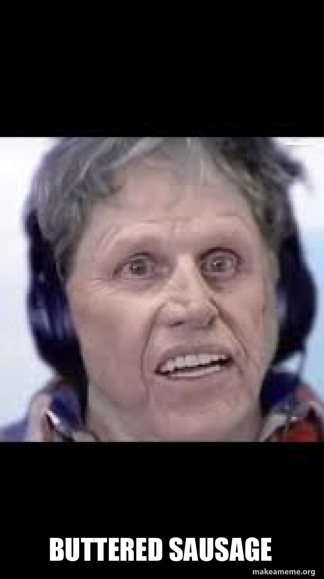 buttered Sausage Meme Generator