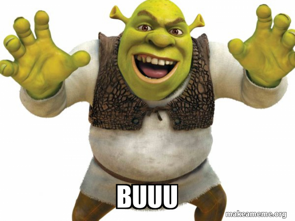 buuu - Shrek Meme Generator