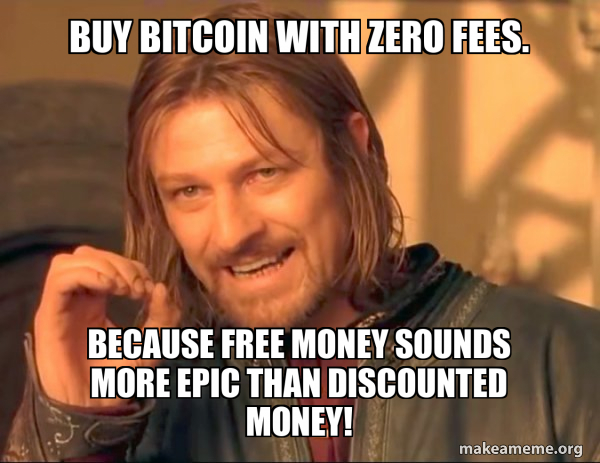 Buy Bitcoin with zero fees. Because free money sounds more epic than ...