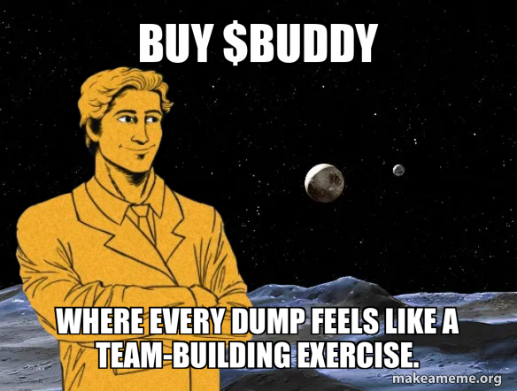 Buy $BUDDY where every dump feels like a team-building exercise. Meme ...