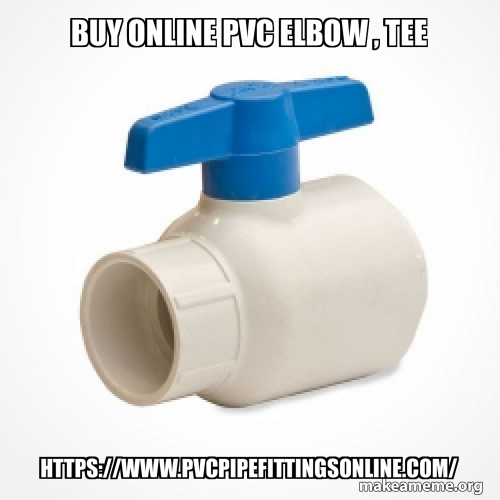 Buy online PVC Elbow , Tee https://www.pvcpipefittingsonline.com/ Meme ...