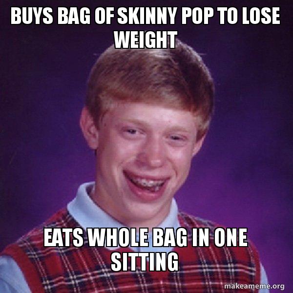 Skinny Pop Memes Always.