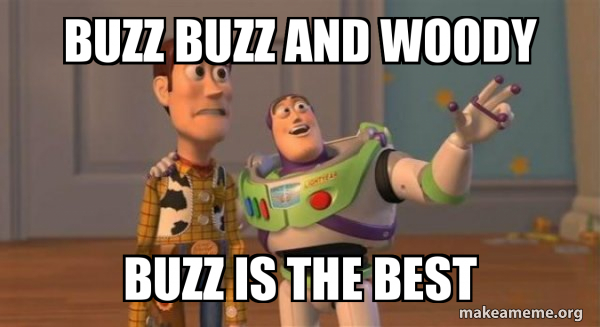 Buzz buzz and woody Buzz is the best - Buzz and Woody (Toy Story) Meme ...