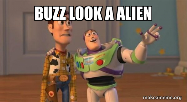 buzz look a alien - Buzz and Woody (Toy Story) Meme Meme Generator