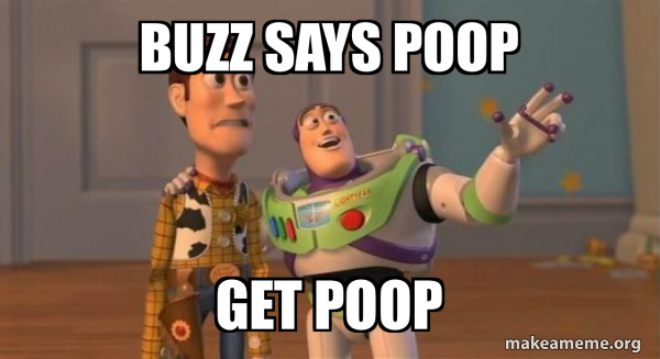 buzz says poop get poop - Buzz and Woody (Toy Story) Meme Meme Generator