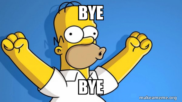 bye bye - Happy Homer Meme Generator