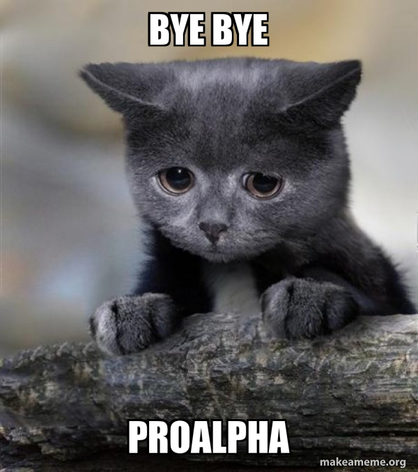 BYE BYE ProAlpha - Confession Cat Meme Generator