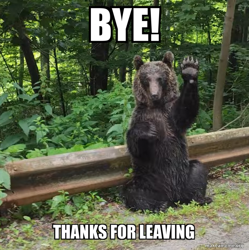 bye! Thanks for leaving Meme Generator