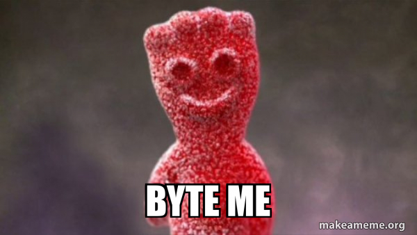 BYTE ME - sour patch kids Meme Generator