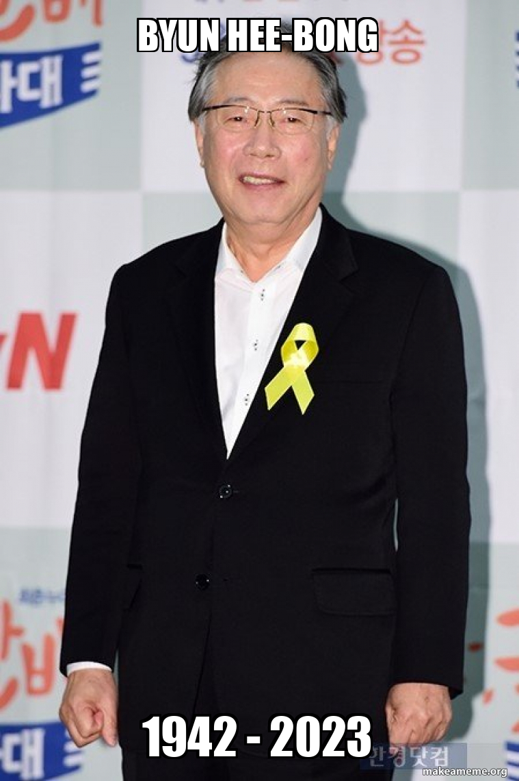 BYUN HEE-BONG 1942 - 2023 Meme Generator