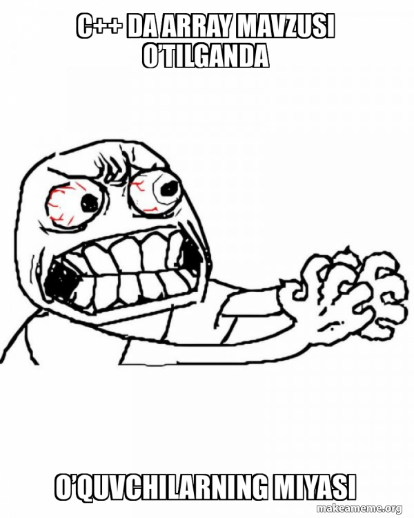 C++ da array mavzusi o’tilganda O’quvchilarning miyasi - Angry Meme ...
