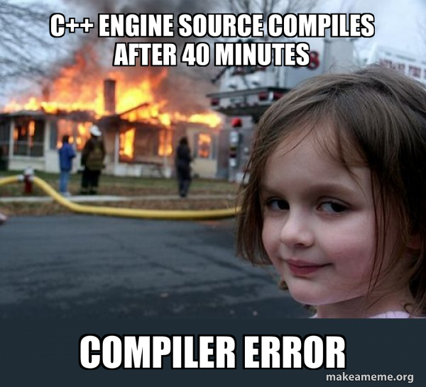 C++ engine source compiles after 40 minutes Compiler error - Disaster ...