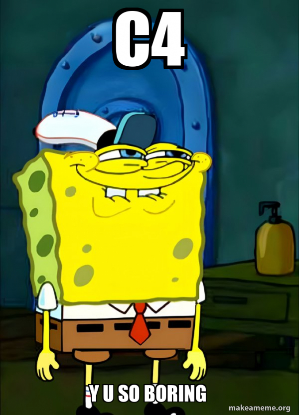 c4 y u so boring - SpongeBob Grin Meme Generator