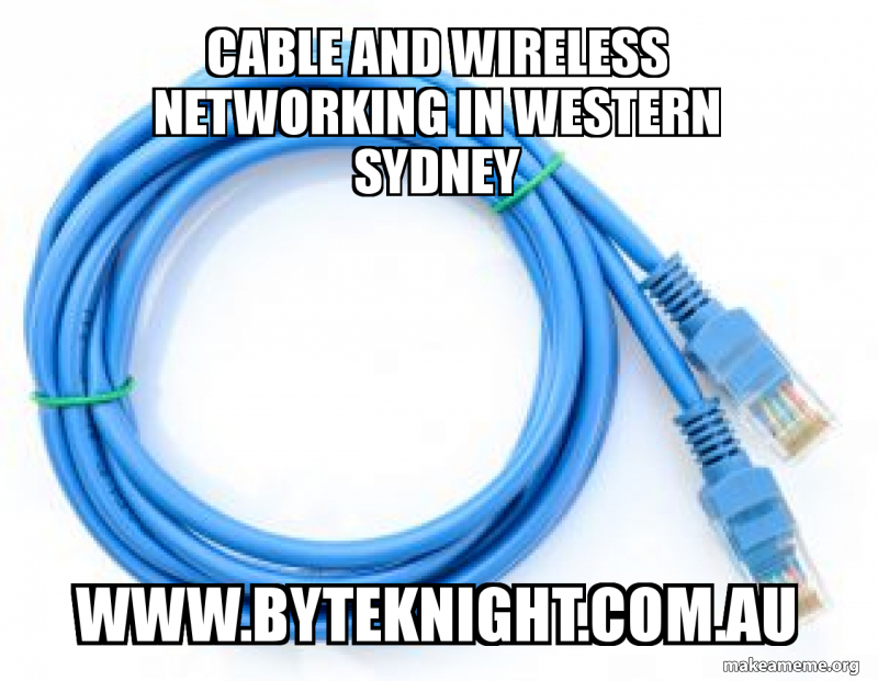 Cable and Wireless Networking in Western Sydney www.byteknight.com.au ...