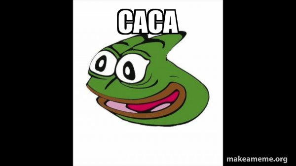 caca - Pepega Meme Generator