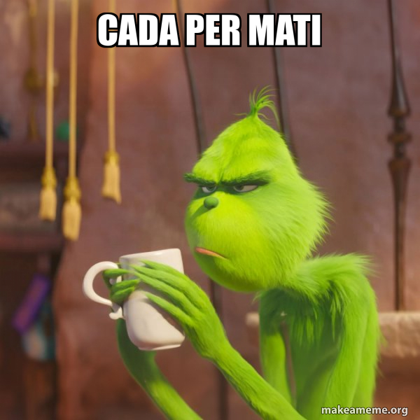 Cada per mati - Grinch Meme Generator