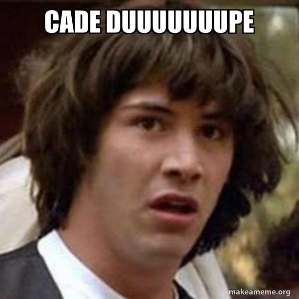 Cade Duuuuuuupe - Conspiracy Keanu Meme Generator