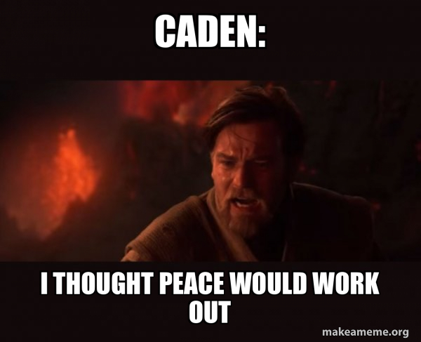 Caden: I thought peace would work out - Obi-Wan Kenobi - You Were The ...