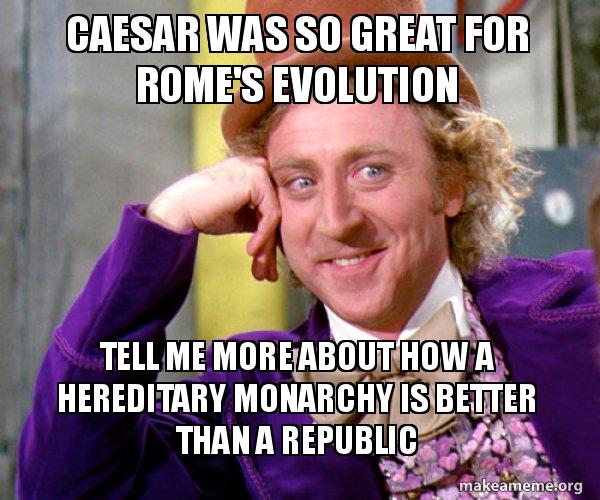 Caesar was so great for Rome's evolution Tell me more about how a ...