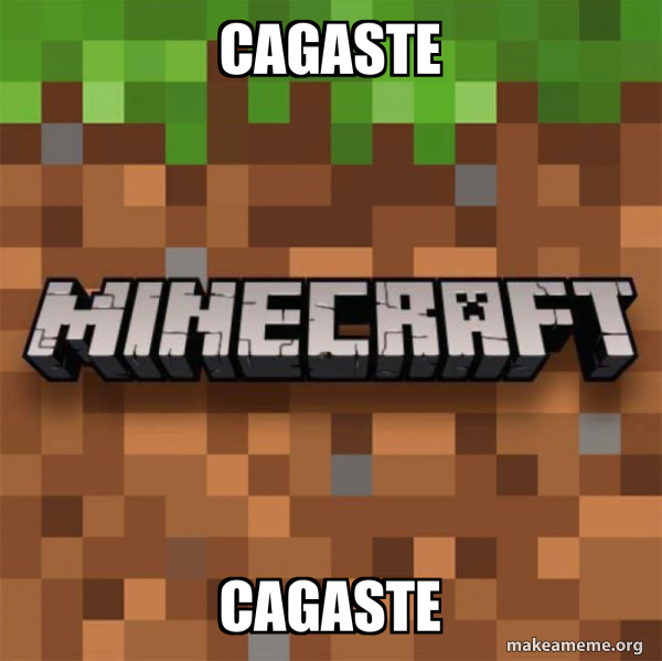 CAGASTE CAGASTE - Minecraft Meme Generator