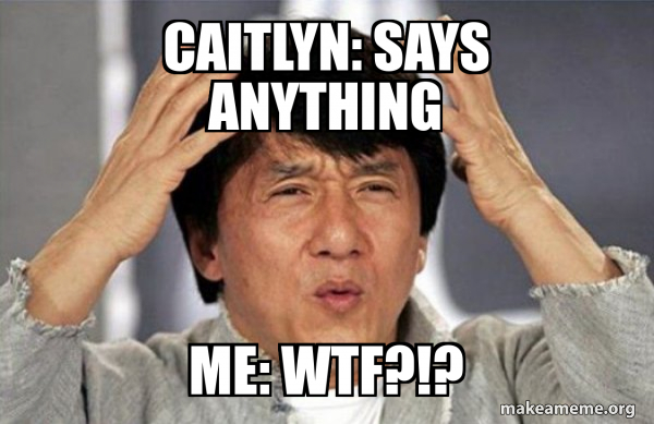 Caitlyn: says anything Me: WTF?!? - Jackie Chan Why? Meme Generator