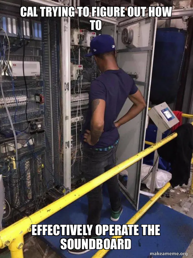 Cal trying to figure out how to effectively operate the soundboard Meme ...