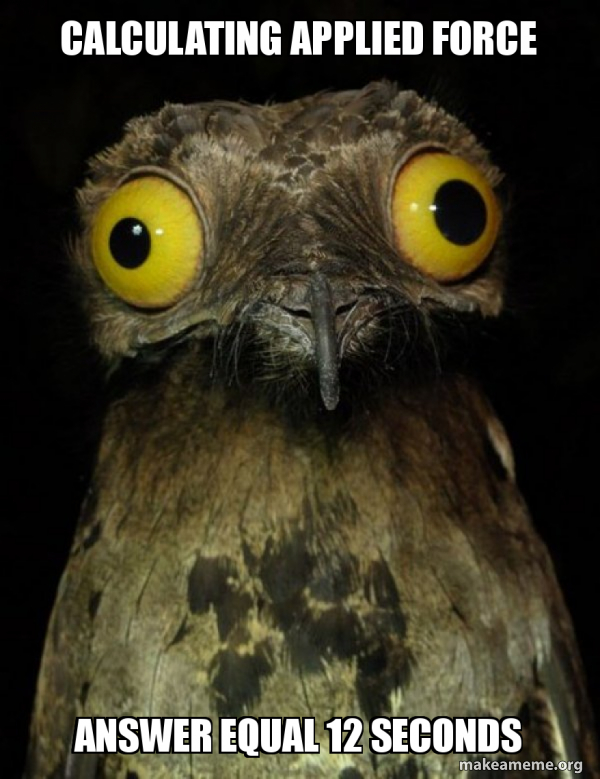 Calculating Applied force Answer equal 12 seconds - Weird Stuff I do ...