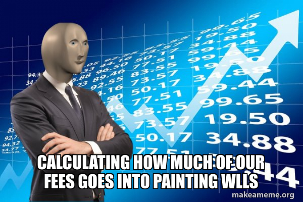Calculating how much of our fees goes into painting wlls - Stonks Only ...