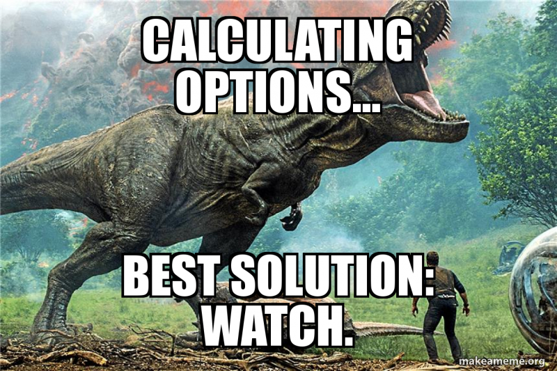 Calculating options... Best solution: watch. Meme Generator