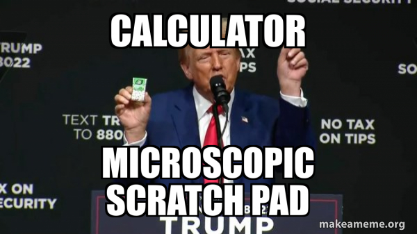 Calculator Microscopic scratch pad - Trump Tic Tac Meme Generator