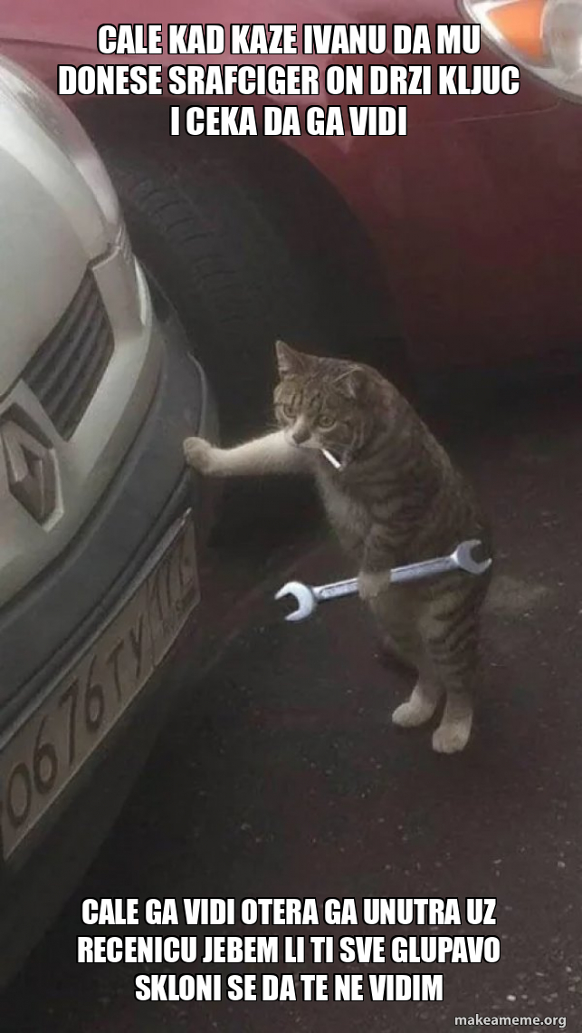 Cale kad kaze ivanu da mu donese srafciger on drzi kljuc i ceka da ga ...
