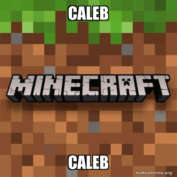 Caleb Caleb - Minecraft Meme Generator