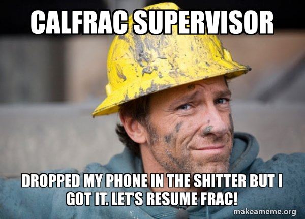 Calfrac supervisor Dropped my phone in the shitter but I got it. Let’s ...