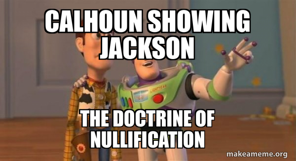 Calhoun showing Jackson the doctrine of nullification - Buzz and Woody ...