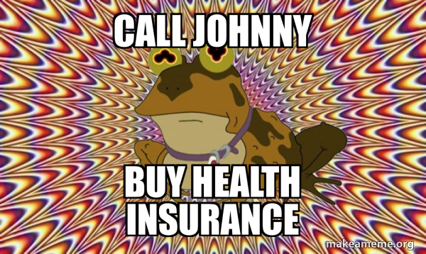 Call Johnny Buy Health Insurance - Hypnotoad Meme Generator