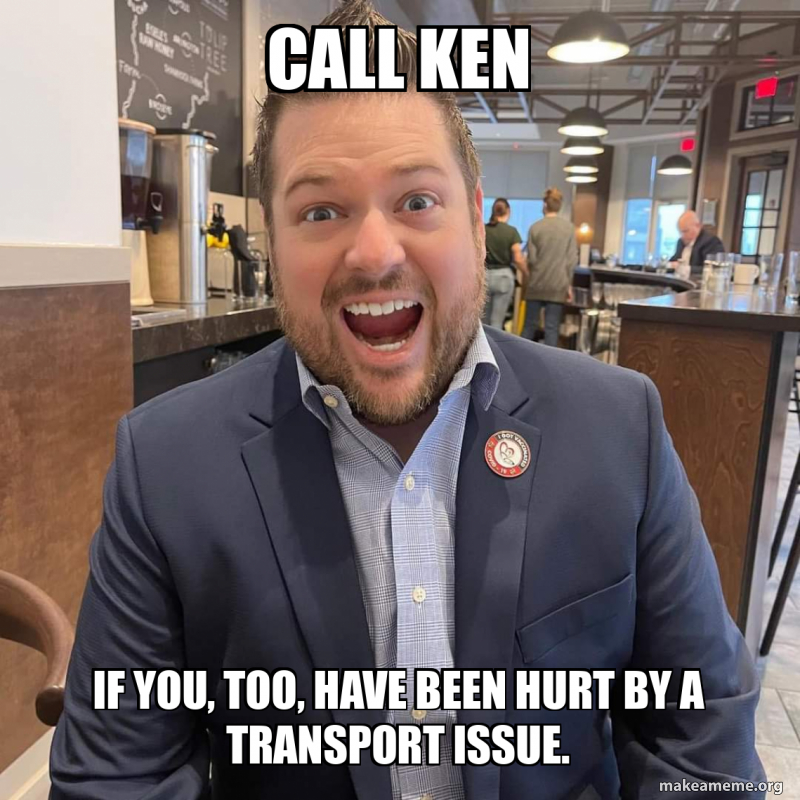 Call ken If you, too, have been hurt by a transport issue. Meme Generator
