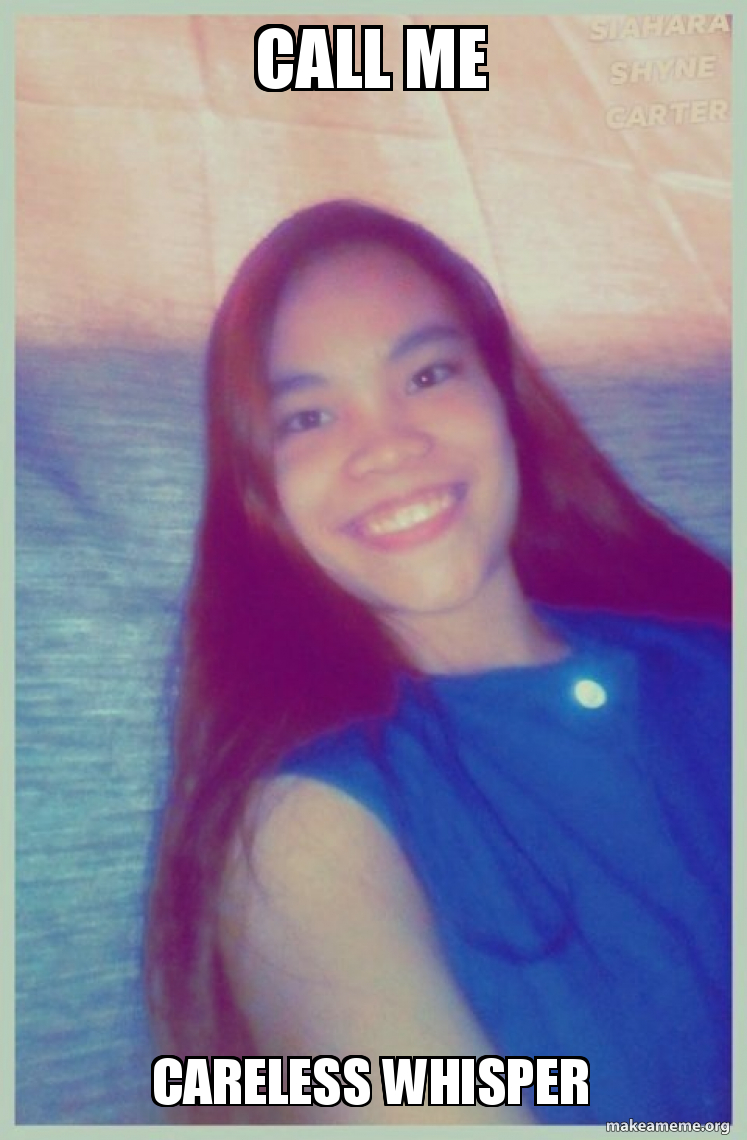 Call me careless whisper - HAHAHAHA _ funny _ Meme at it's funniest ...