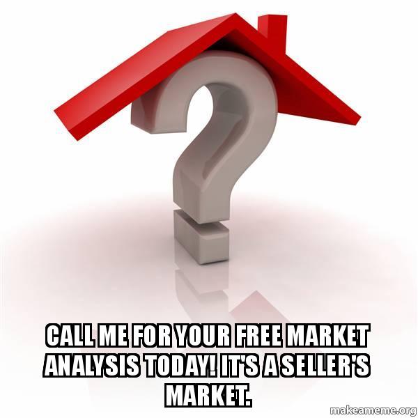 Call me for your free market analysis today! It's a seller's market ...
