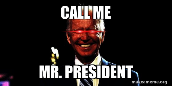 call me Mr. president - Dark Brandon Meme Generator