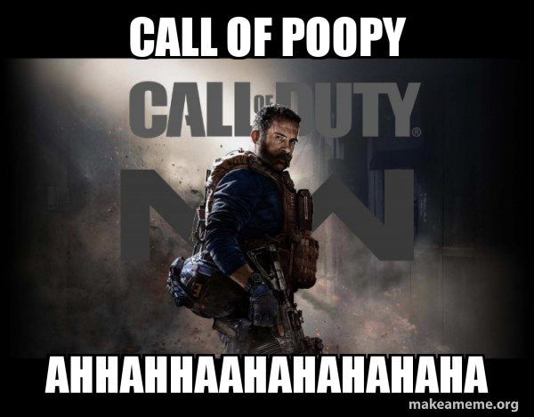 CALL OF POOPY AHHAHHAAHAHAHAHAHA - Call of Duty (COD) - Modern Warfare ...